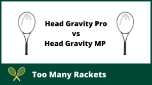 Head Gravity Pro vs MP - Compare Racket Specs
