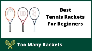 Best Tennis Rackets For Beginners in 2025!